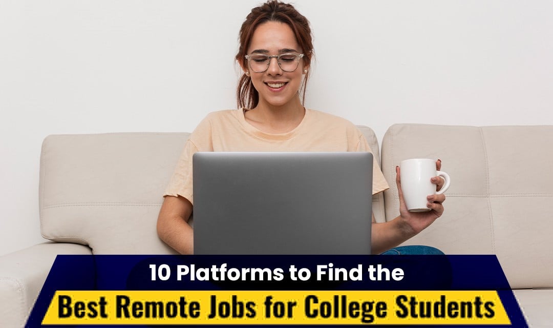 10 Platforms to Find the Best Remote Jobs for College Students - Social ...
